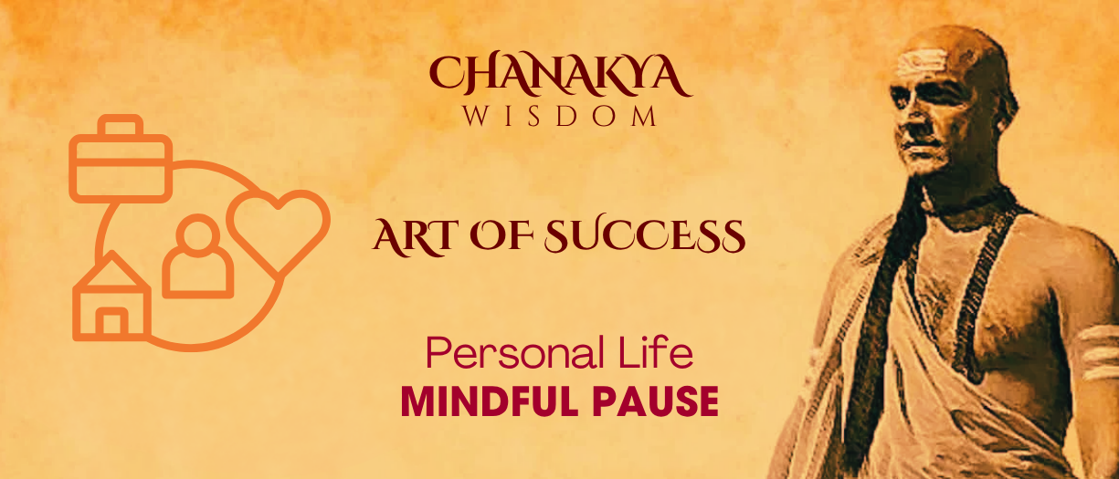 Mindful Pause: Chanakya’s Key to Personal Clarity – Saaiva